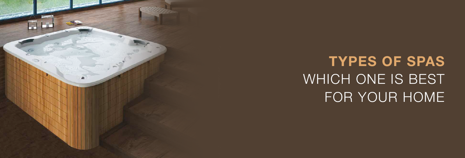 Types of Spas- Which One is Best For Your Home | Jaquar