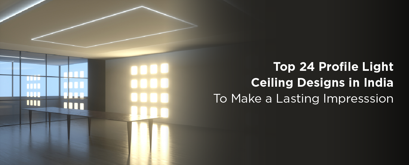 24 Profile Light Ceiling Design Ideas To Suit Indian Homes